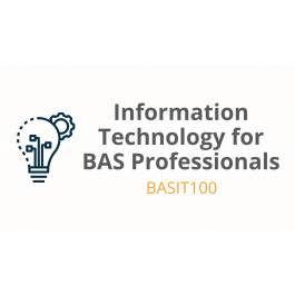 Information Technology for BAS Professionals - BASIT100